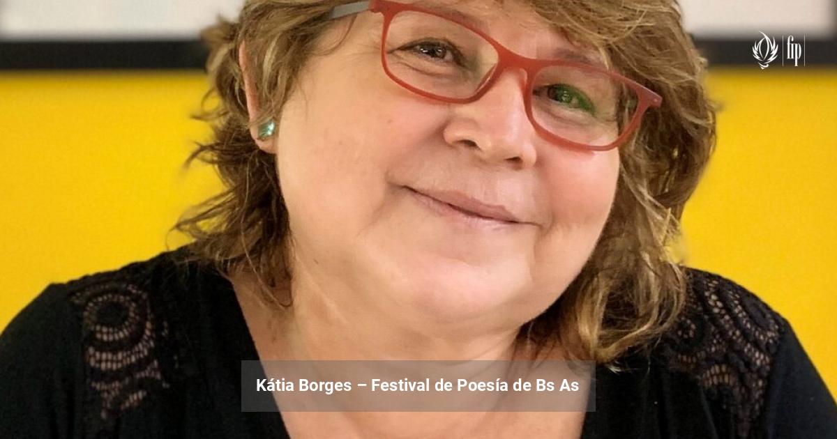 Kátia Borges – Festival de Poesía de Bs As